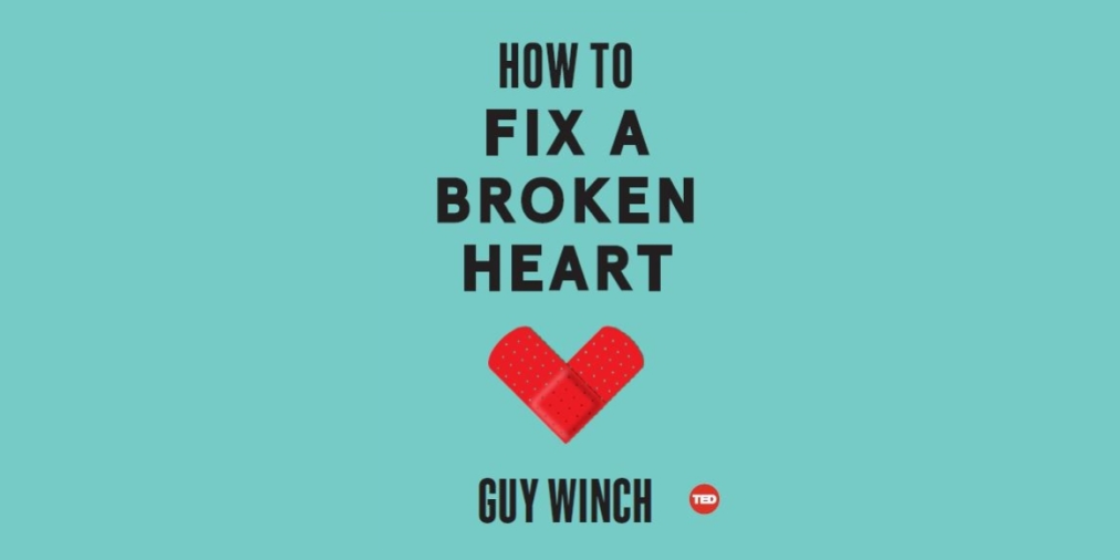 How To Fix A Broken Heart - Guy Winch
